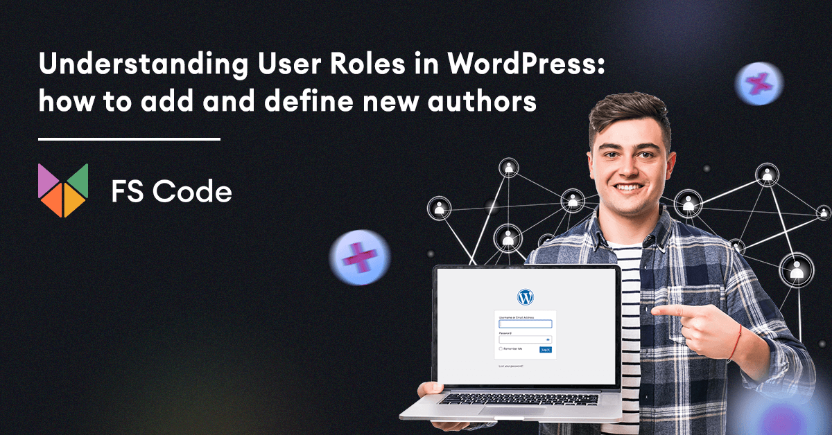 Understanding User Roles In Wordpress How To Add And Define New Authors Fs Code